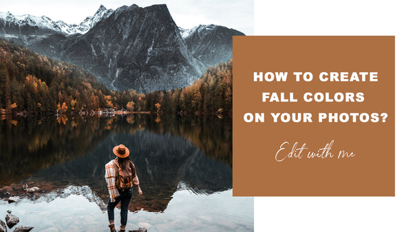 HOW TO CREATE FALL COLORS ON YOUR PHOTOS – LOOX PRESETS